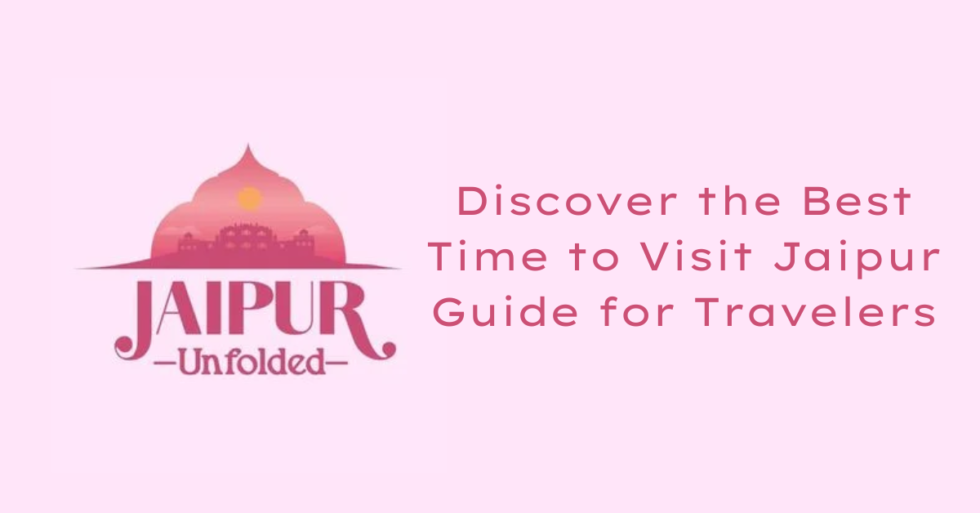Discover the Best Time to Visit Jaipur: Guide for Travelers - Jaipur ...